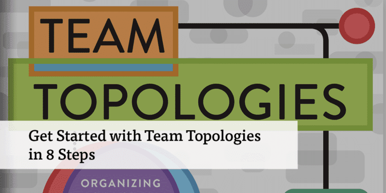 Get Started with Team Topologies in 8 Steps - IT Revolution
