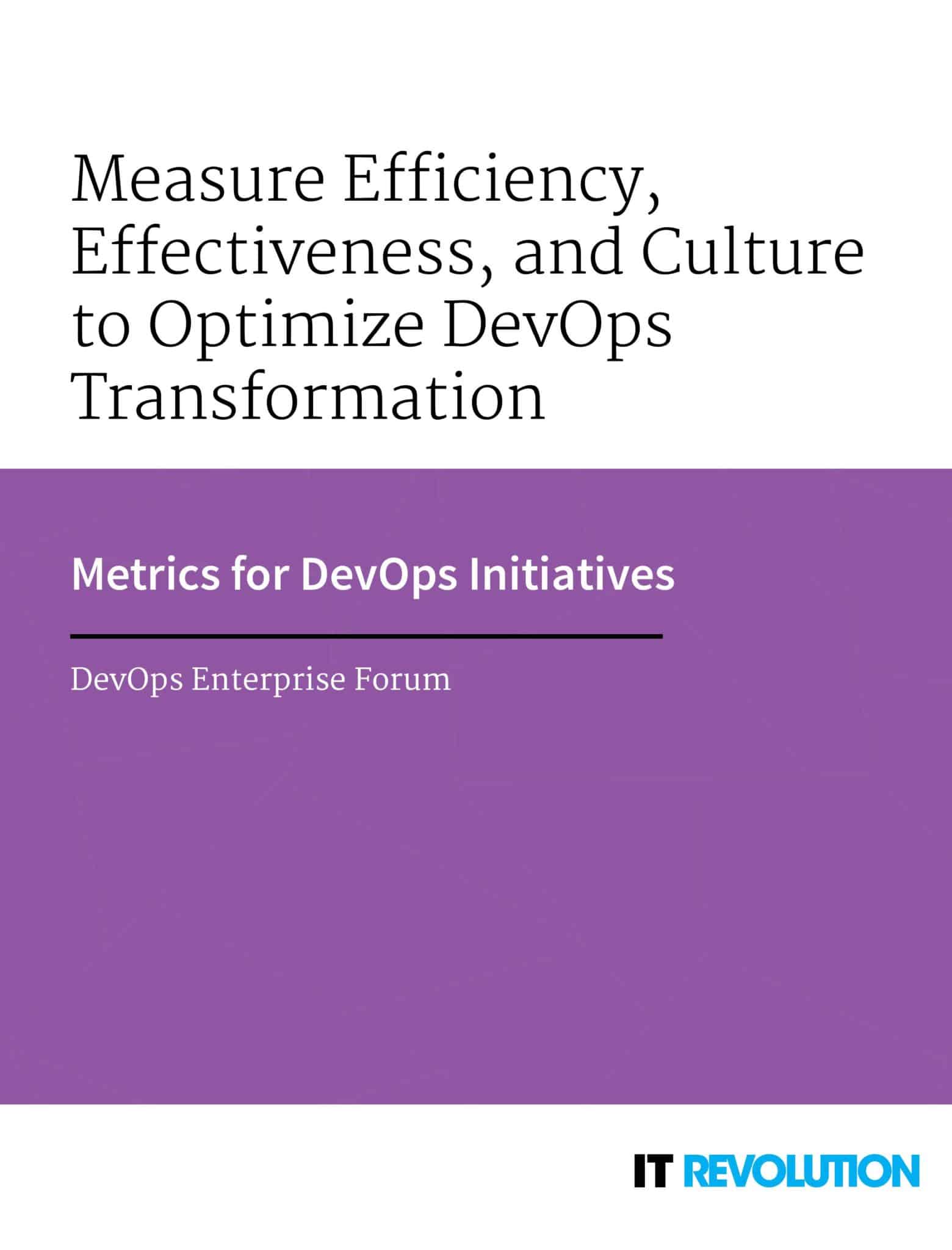 Measure Efficiency, Effectiveness, and Culture to Optimize DevOps ...